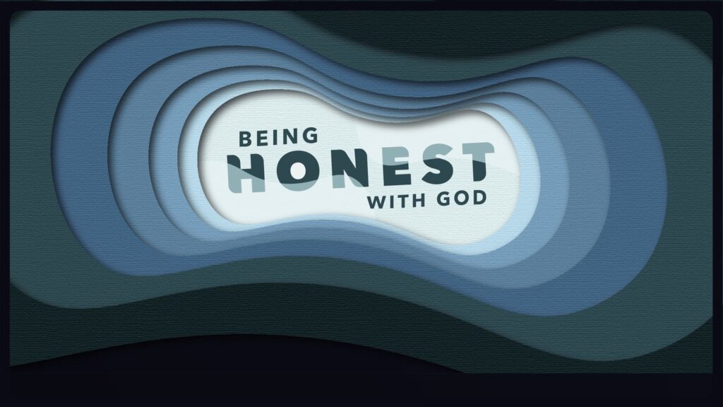 Daily Faith Blog - Day 21 Summary - Honesty in our relationship with God.